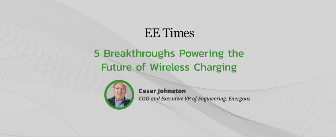5 Breakthroughs Powering the Future of Wireless Charging - Energous